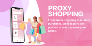 Proxy Japan | Easy delivery of what you want from Japan to the world