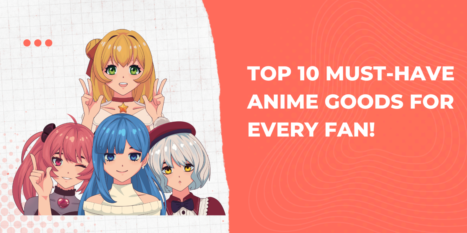 Top 10 Must-Have Anime Goods for Every Fan! | Proxy Japan